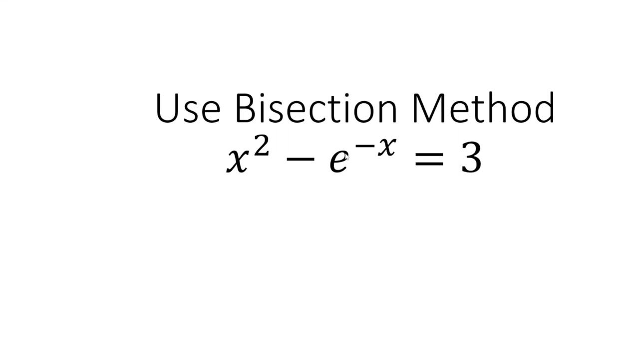 Bisection Method: x^2-e^(-x)=3