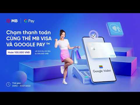 Chạm thanh toán cùng thẻ MB Visa và Google Pay