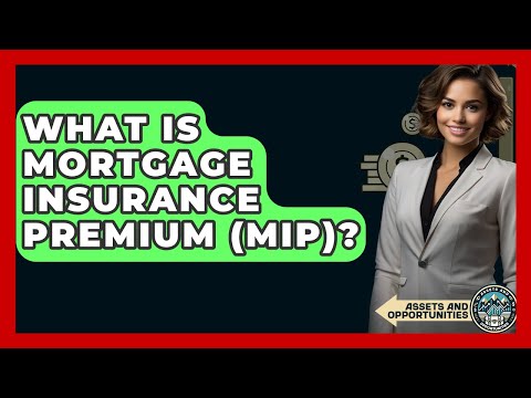 What Is Mortgage Insurance Premium (MIP)? - AssetsandOpportunity.org