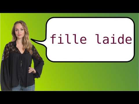 How to say ugly girl in French?