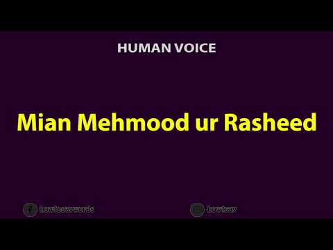 How To Pronounce Mian Mehmood ur Rasheed