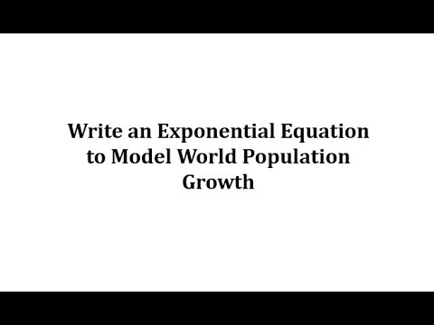 Write an Exponential Equation to Model World Population Growth | Math ...