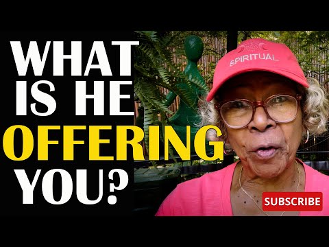 WHAT IS HE OFFERING YOU? : Relationship advice