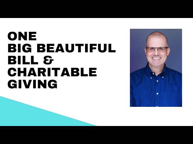 Understanding Charitable Giving Changes Under the One Big Beautiful ...