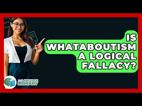 Is Whataboutism A Logical Fallacy? - The Language Library