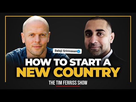 Balaji Srinivasan | The Network State and How to Start a New Country | The Tim Ferriss Show Podcast