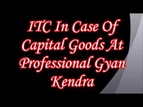 ITC In Case Of Capital Goods Under GST  Regime