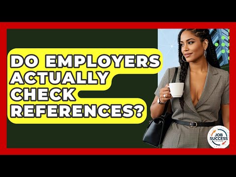 Do Employers Actually Check References? - Job Success Network