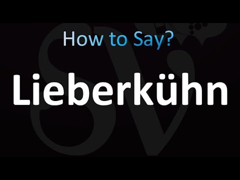 How to Pronounce Lieberkühn (correctly!)