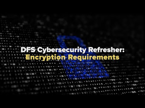 DFS Cybersecurity Regulation Refresher: Encryption Requirements
