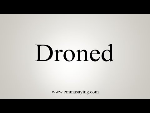 How To Say Droned