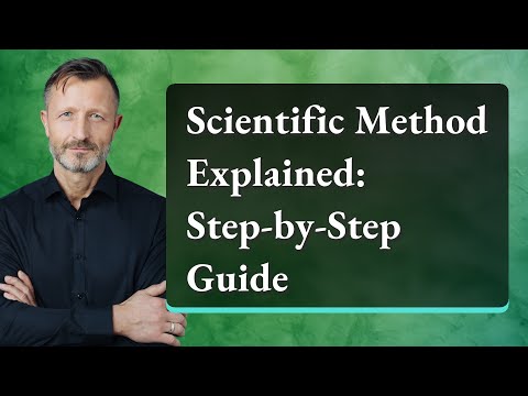 Scientific Method Explained: Step-by-Step Guide