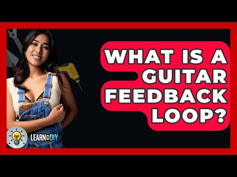 What Is A Guitar Feedback Loop? - LearnToDIY360.com