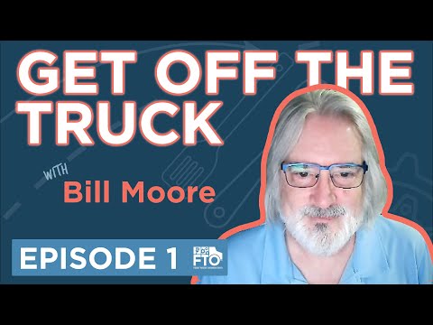 FTO Webinar #1: Get Off the Truck - Bill Moore