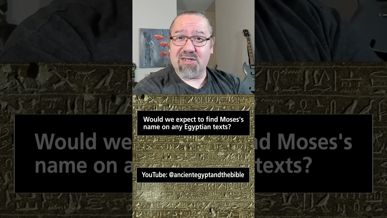 Would we expect to find Moses's name on any Egyptian texts?