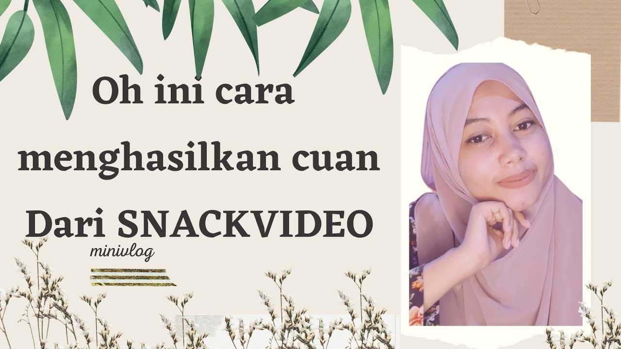 6 CARA JITU MENGHASILKAN UANG DARI SNACK VIDEO