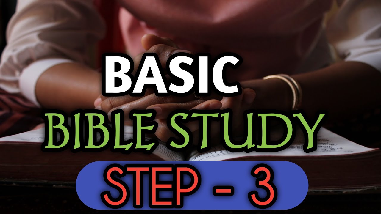 Basic Bible Study || Step - 3