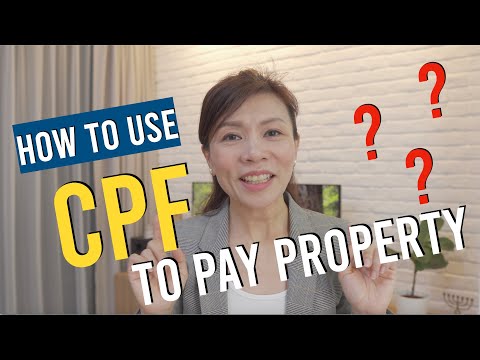 Singapore Property: How to use CPF to pay Property?