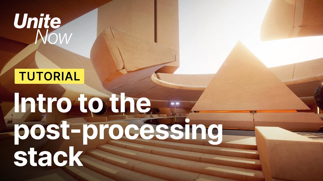 Intro to the Post-Processing Stack | Unite Now 2020