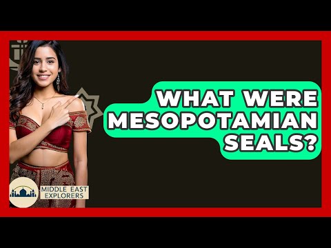 What Were Mesopotamian Seals? - Middle East Explorers