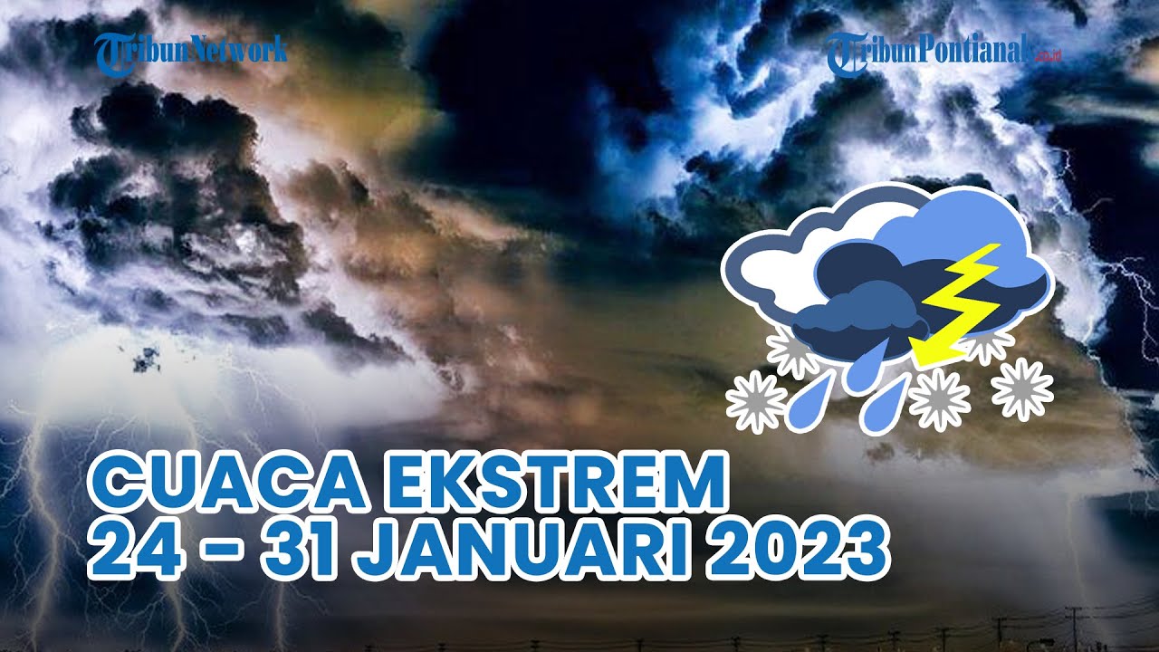 🔴 Waspada Potensi Cuaca Ekstrem Kalimantan Barat 24 hingga 31 Januari 2023