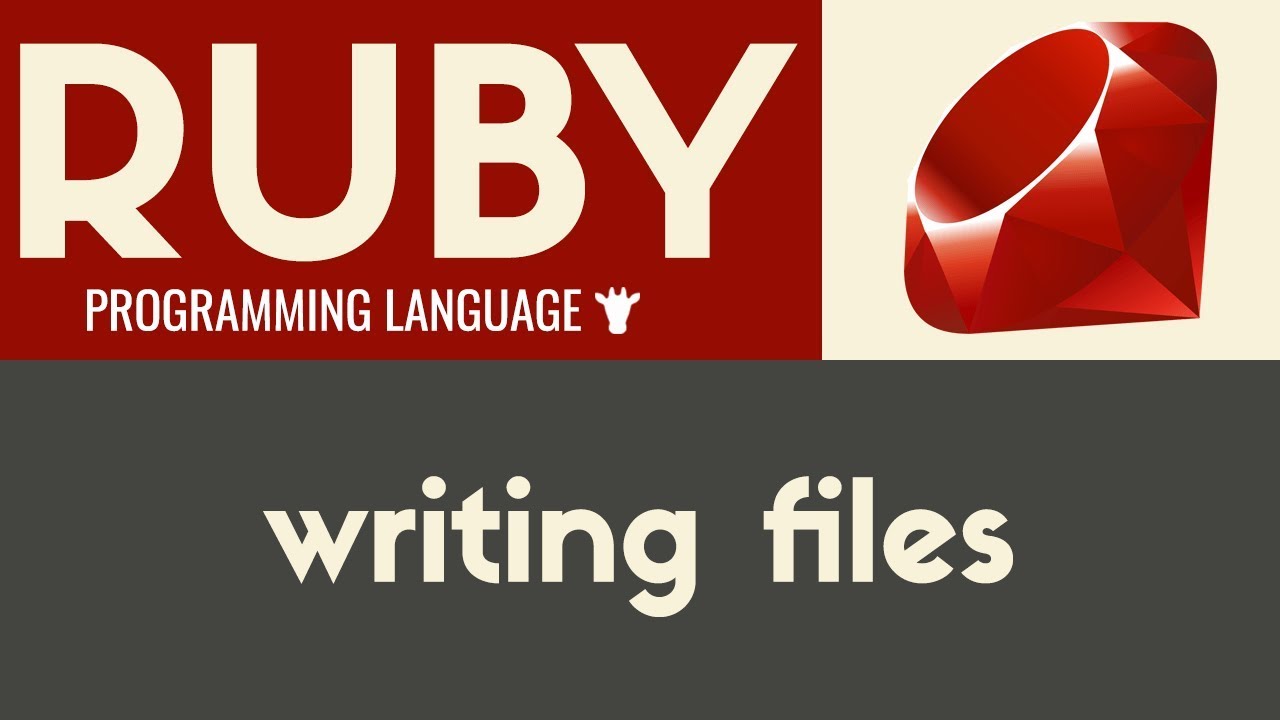 Writing Files | Ruby | Tutorial 27