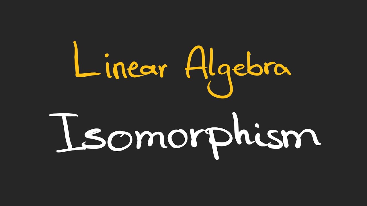 Isomorphism in Linear Algebra