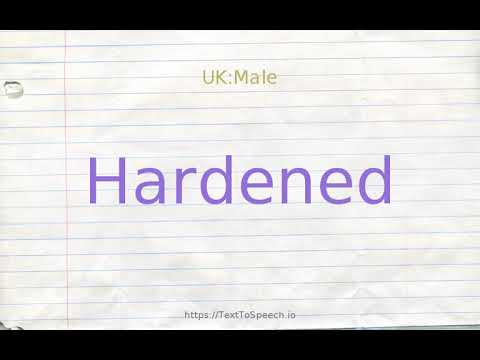 How to pronounce hardened