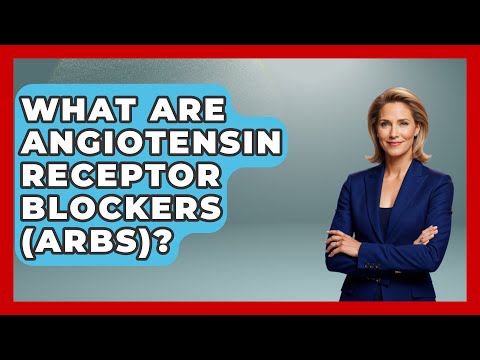What Are Angiotensin Receptor Blockers (ARBs)? - The Disease Encyclopedia