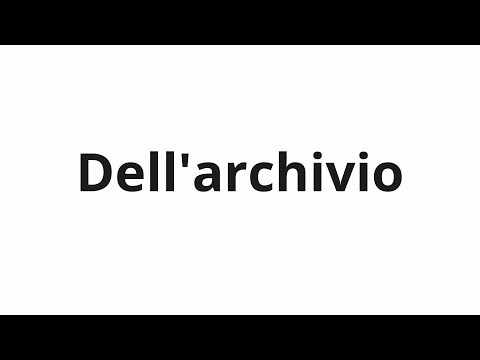 How to pronounce Dell'archivio