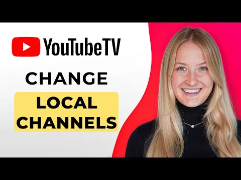 How to Change Local Channels on YouTube TV - Full Guide