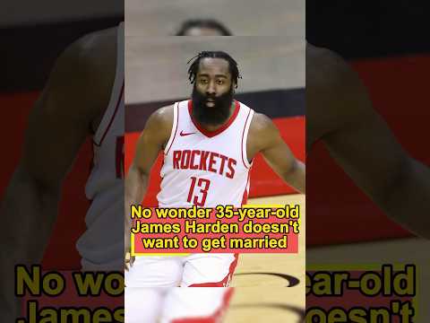 No wonder 35-year-old James Harden doesn't want to get married#usa #foryou