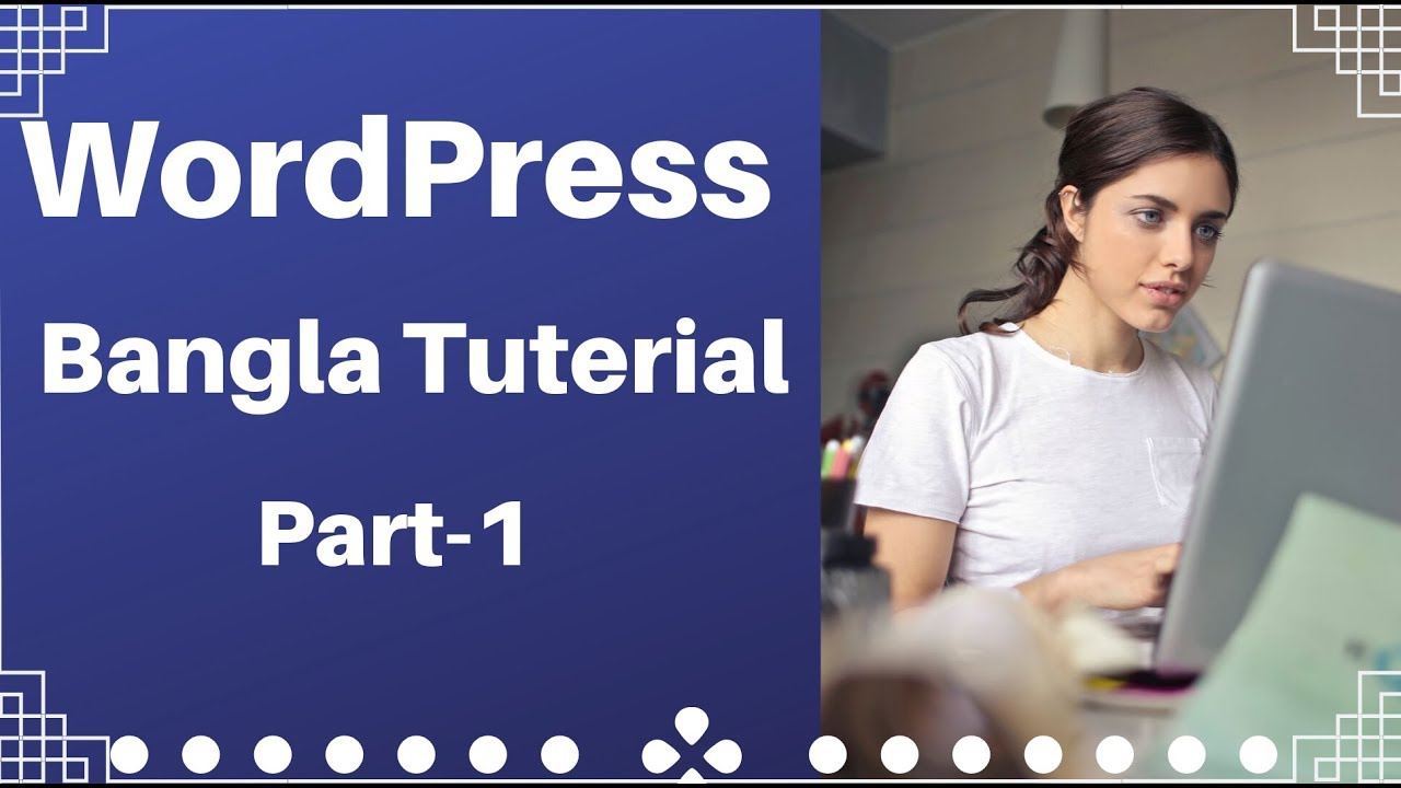 WordPress Bangla Tutorial Part-1 | Wordpress Introduction