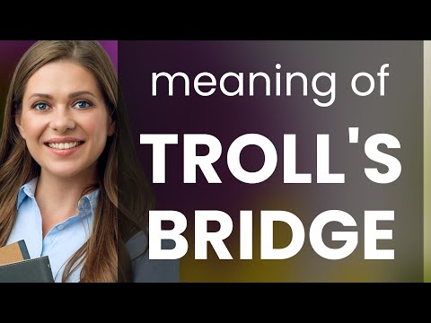 Troll's Bridge: Unraveling the Phrase