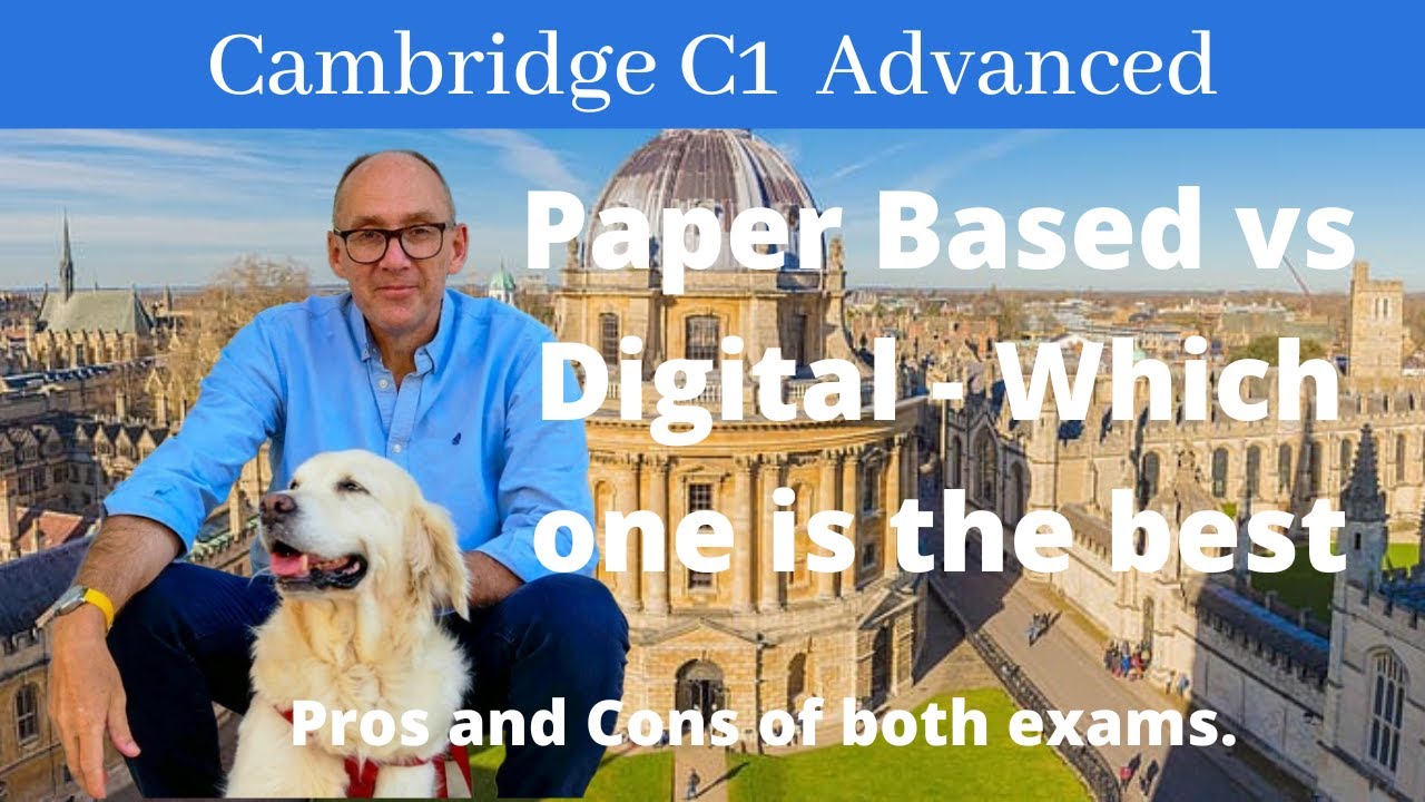 What's The Best Choice For You? C1 Advanced Exam(CAE): Digital Vs Paper-based
