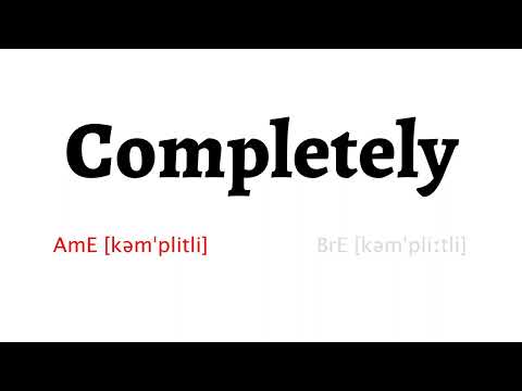 How to Pronounce completely in American English and British English