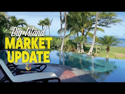 Real Estate Market Update for the Big Island