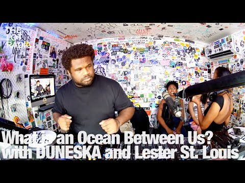 What is an Ocean Between Us? with DUNESKA and Lester St. Louis @TheLotRadio 08-05-2023