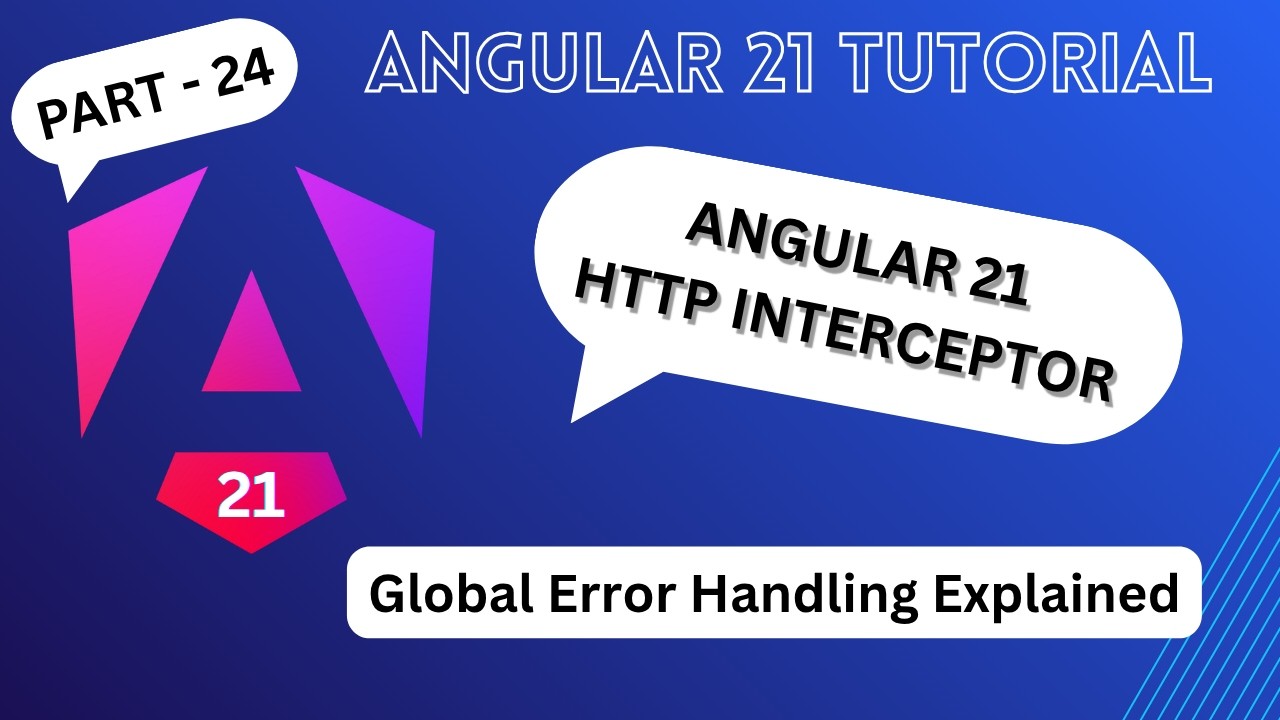 Angular 21 Global Error Handling with HTTP Interceptor (Step-by-Step Guide)