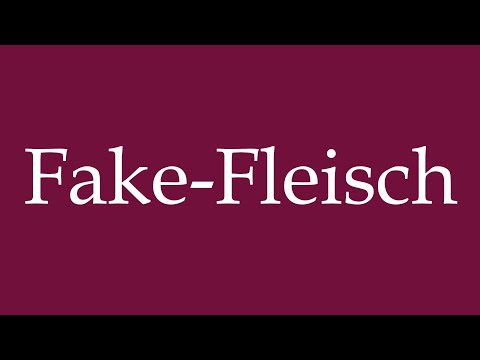 How to Pronounce ''Fake-Fleisch'' (Fake meat) Correctly in German