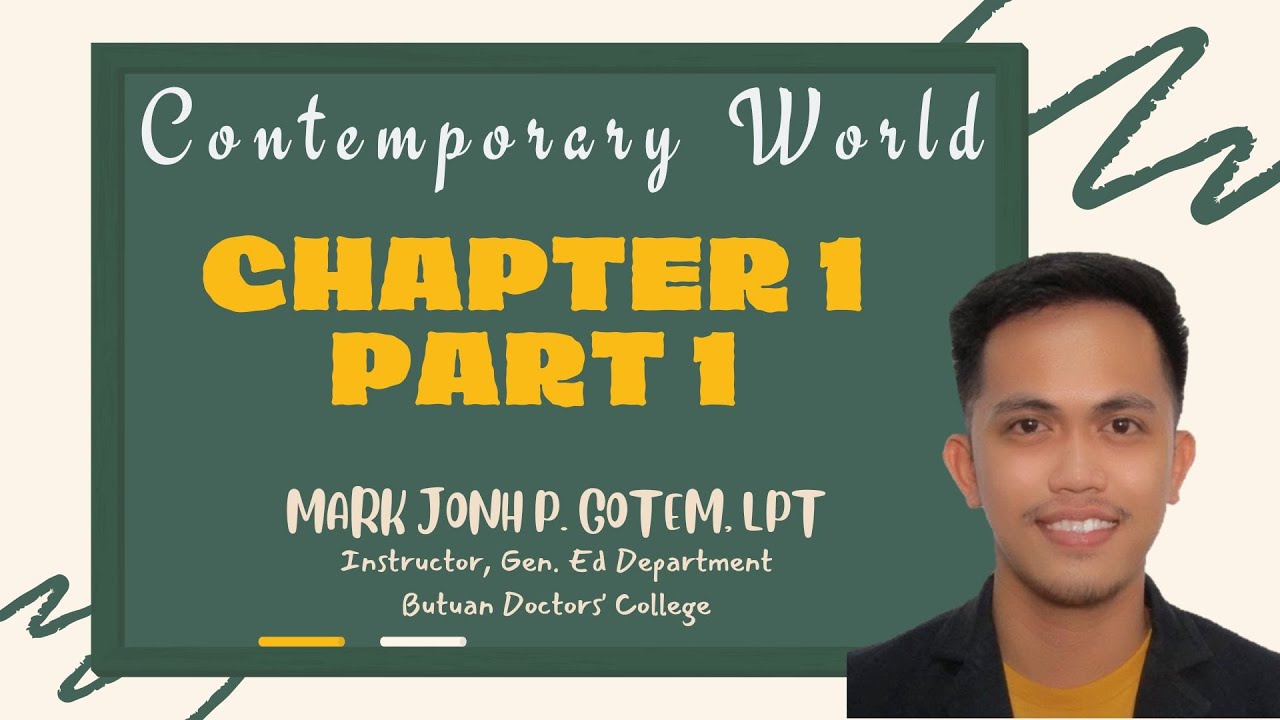 CONTEMPORARY WORLD - CHAPTER 1, PART 1
