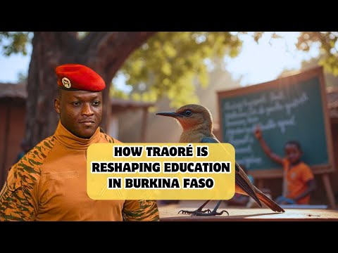 How Traoré Is Reshaping Education in Burkina Faso