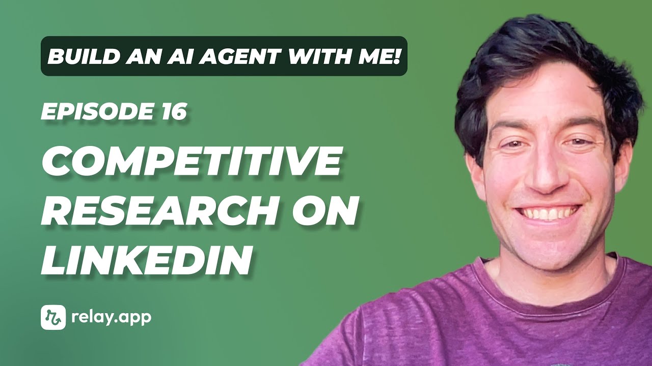 Build an AI agent with me! Ep 16: Competitive Research on LinkedIn