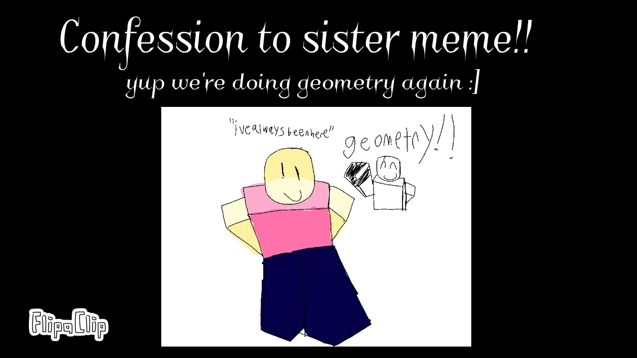 † Confession to sister † Geometry from deivydoestutorials33!!