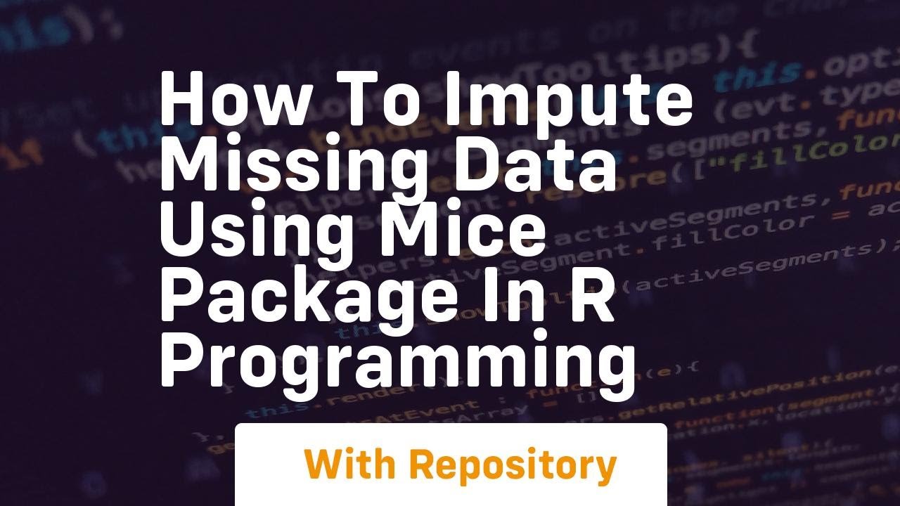 how to impute missing data using mice package in r programming