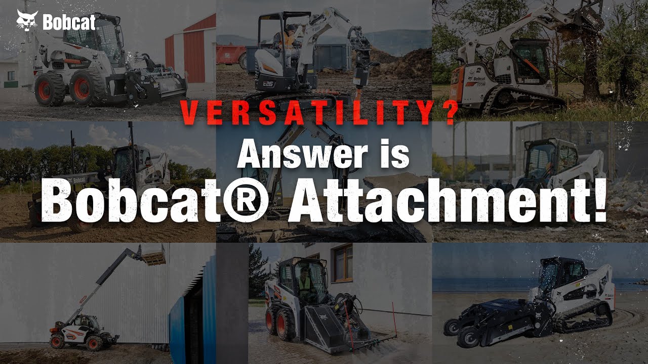 Versatility = Bobcat® Attachment!