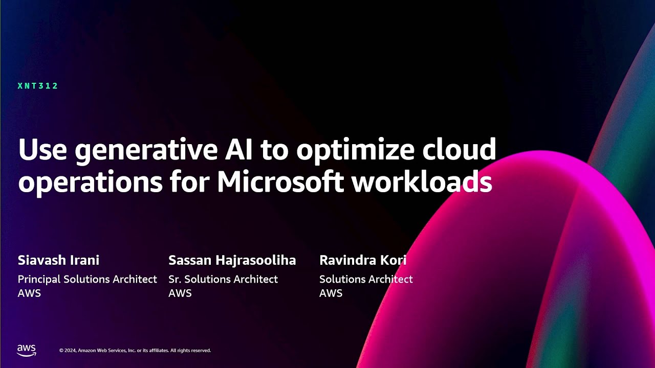AWS re:Invent 2024 - Use generative AI to optimize cloud operations for Microsoft workloads (XNT312)