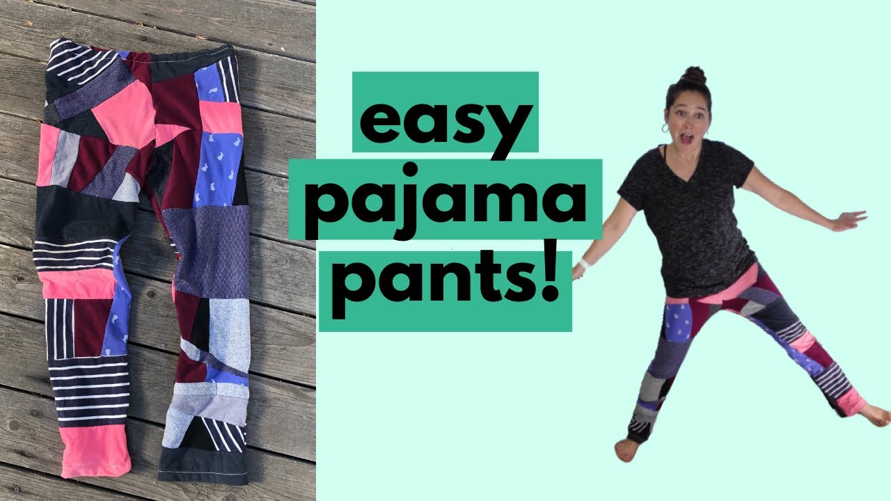 How to sew pajama pants without a pattern. Cute patchwork pj pants!