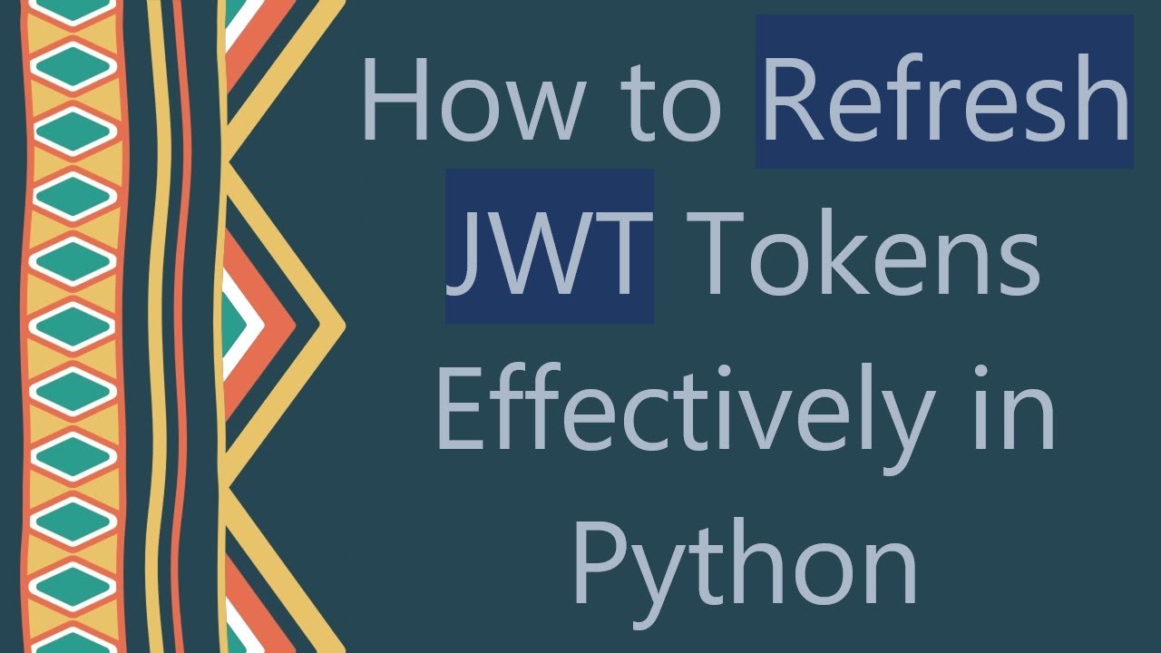 How to Refresh JWT Tokens Effectively in Python