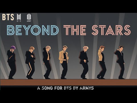 Beyond The Stars - A song for BTS by ARMYs | Bangtan iolsida